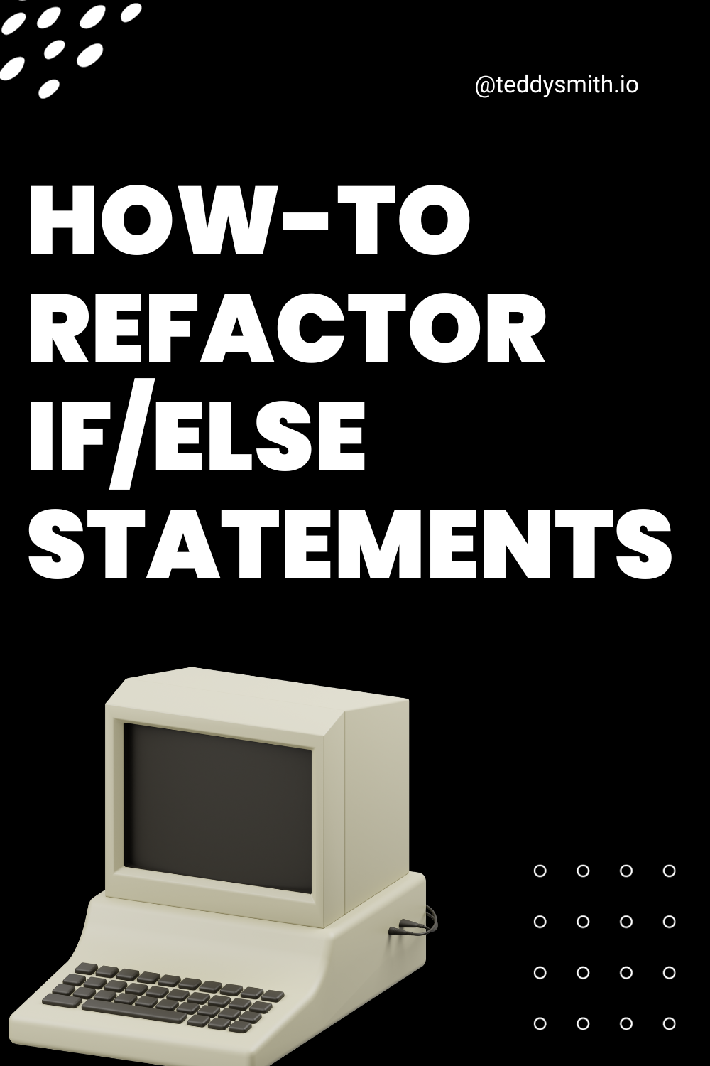 Refactoring 101: If/Switch Statements - TeddySmith.IO